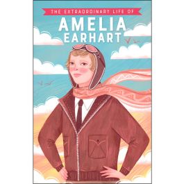 The Extraordinary Life of Amelia Earhart